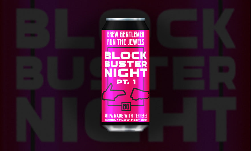 BLOCKBUSTER NIGHT PT. 1 IPA MADE WITH TERPENES - Run The Jewels